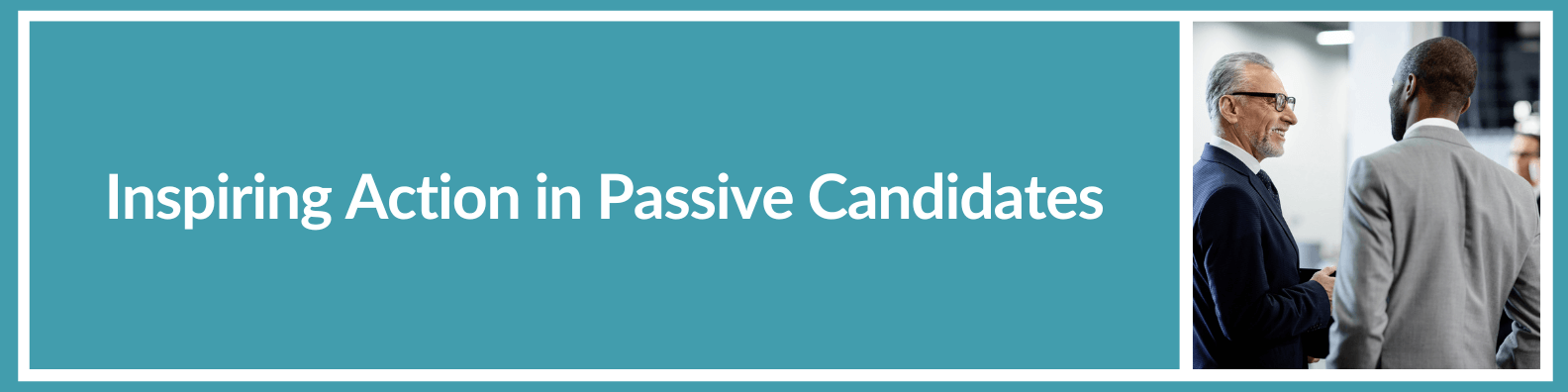 Sparking Action: From Passive to Active Candidates